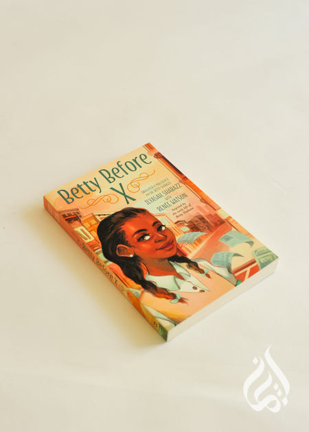 Betty Before X by Ilyasah Shabazz, with Renee Watson – Emaan