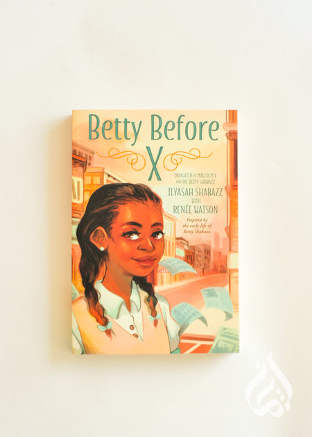 Betty Before X by Ilyasah Shabazz, with Renee Watson – Emaan