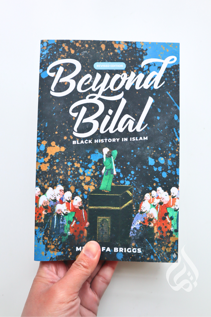 Beyond Bilal: Black History in Islam by Mustafa Briggs – Emaan