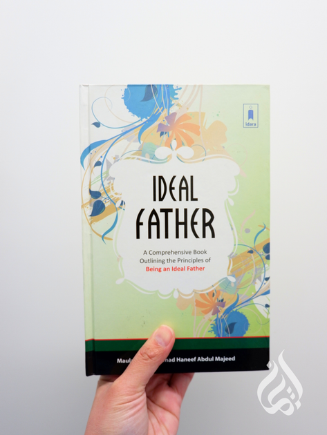 Ideal Father - A comprehensive book outlining the principles of being ...